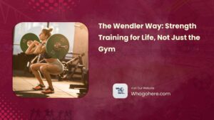 The Wendler Way: Strength Training for Life, Not Just the Gym - WhoGoHere